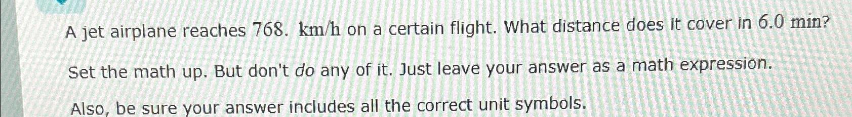 Solved A jet airplane reaches 768.kmh ﻿on a certain flight. | Chegg.com