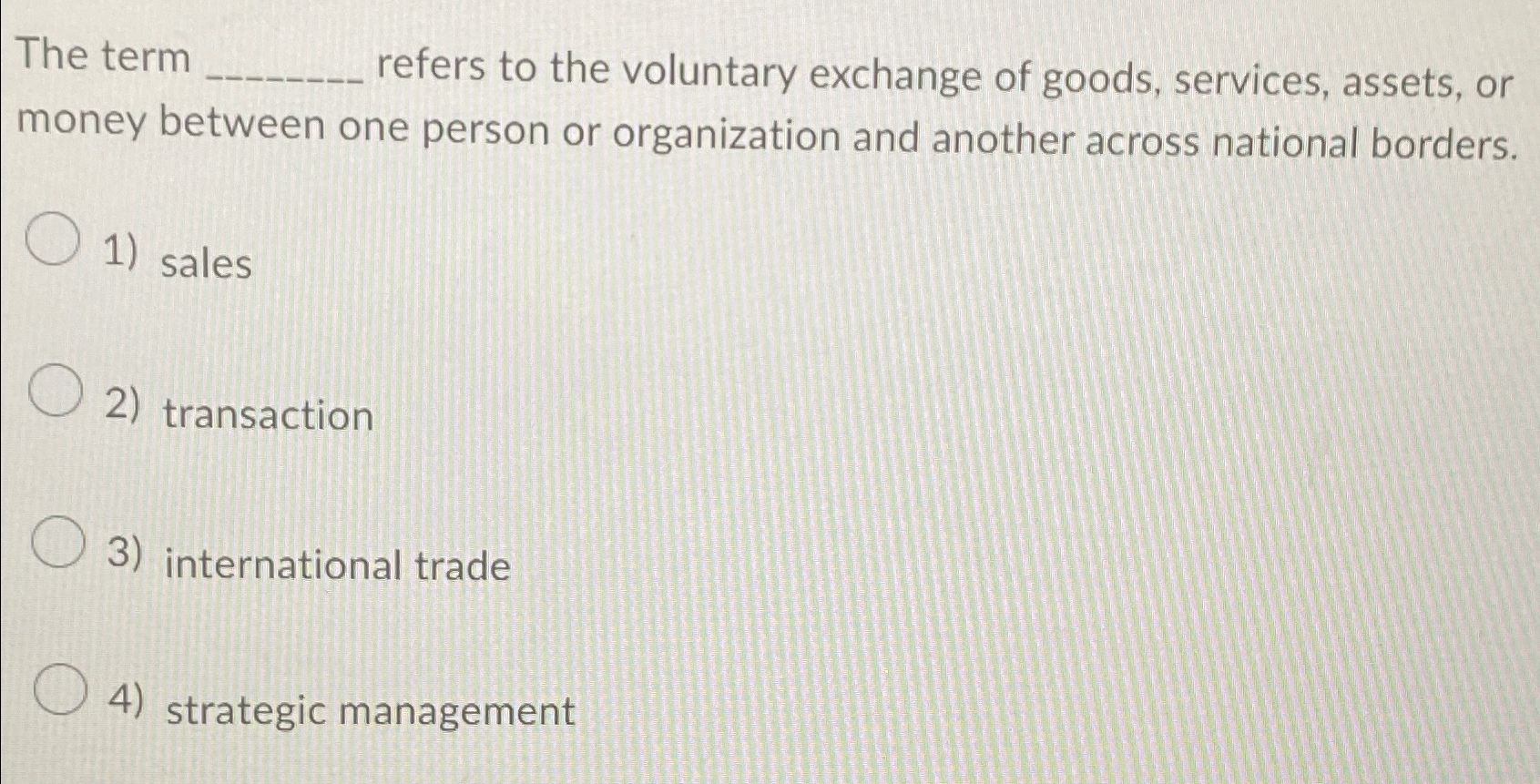 Solved The term refers to the voluntary exchange of goods, | Chegg.com