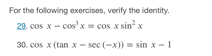 Solved For the following exercises, verify the identity. 29. | Chegg.com