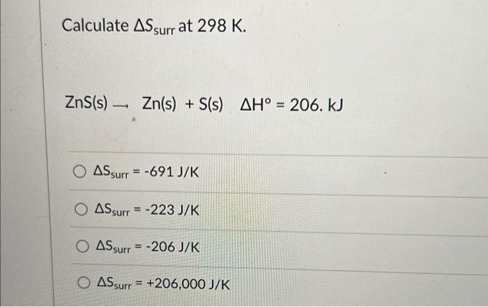 Solved Calculate ΔSsurr at 298 K. | Chegg.com