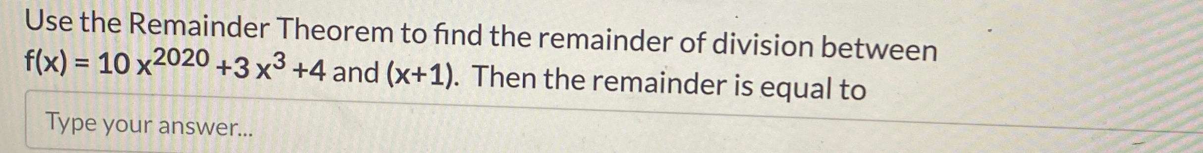 Solved Use the Remainder Theorem to find the remainder of | Chegg.com