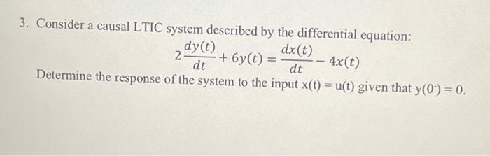 Solved 3. Consider a causal LTIC system described by the | Chegg.com