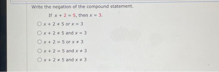 Solved Write the negation of the compound statement. If x + | Chegg.com
