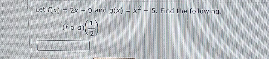 Solved Let f(x)=2x+9 and g(x)=x2−5. Find the following. | Chegg.com
