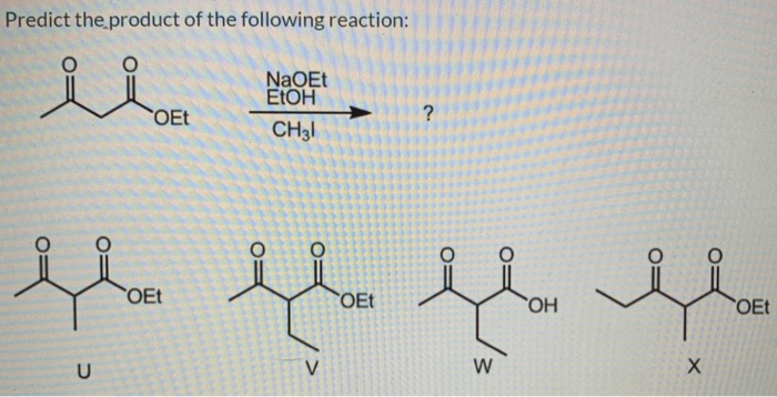 Solved Predict the product of the following reaction: NaOET | Chegg.com