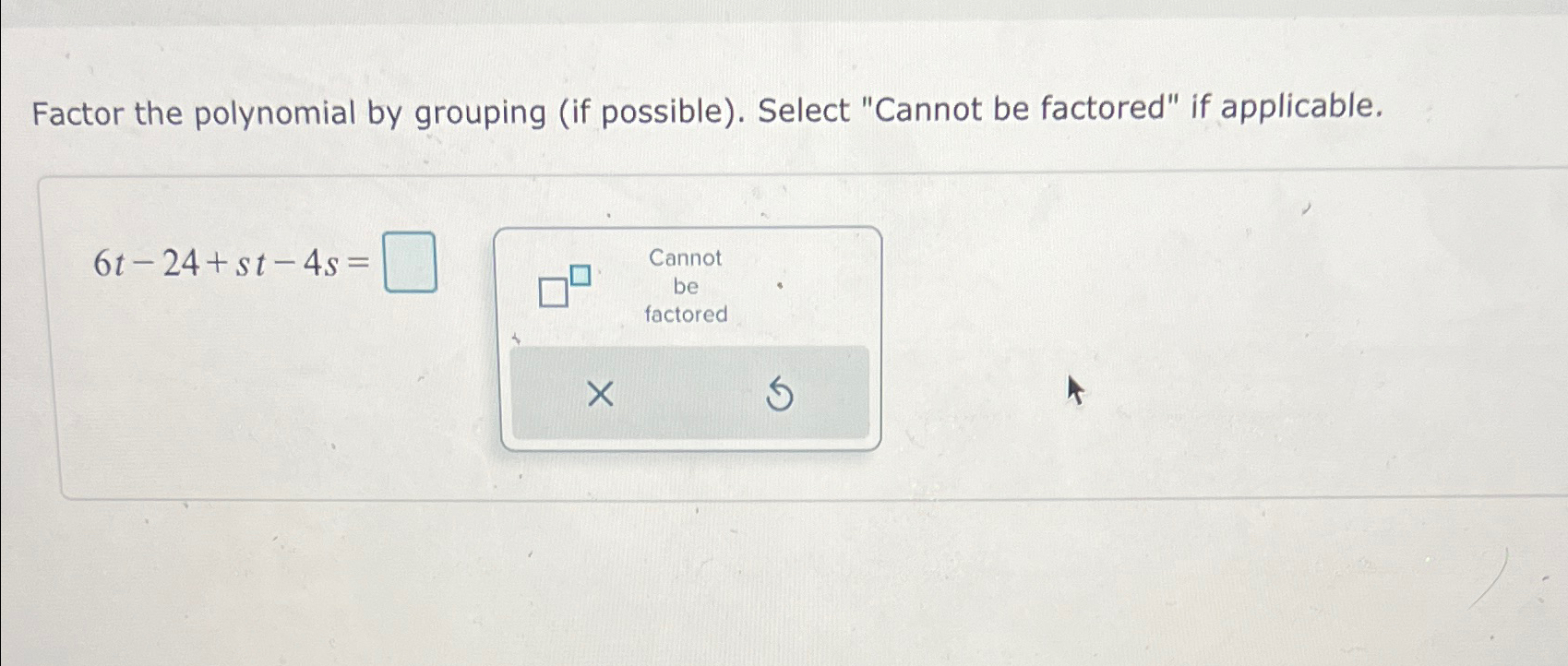 Solved Factor the polynomial by grouping (if possible). | Chegg.com