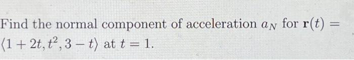 Solved Find the normal component of acceleration an for r(t) | Chegg.com