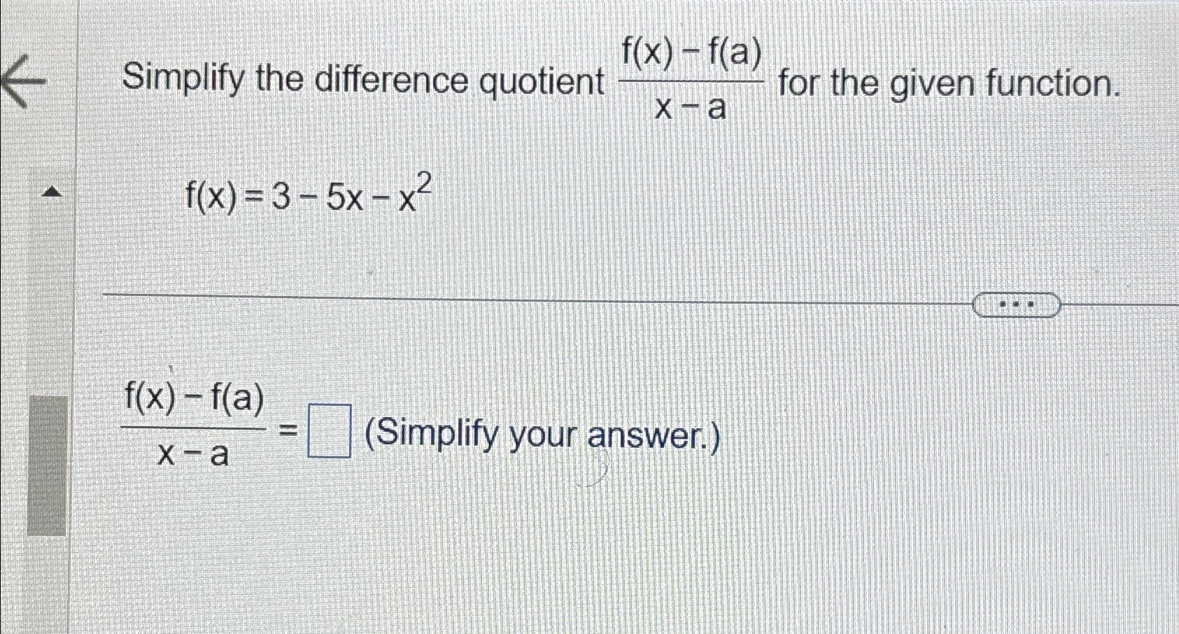 Solved Simplify the difference quotient f(x)-f(a)x-a ﻿for | Chegg.com
