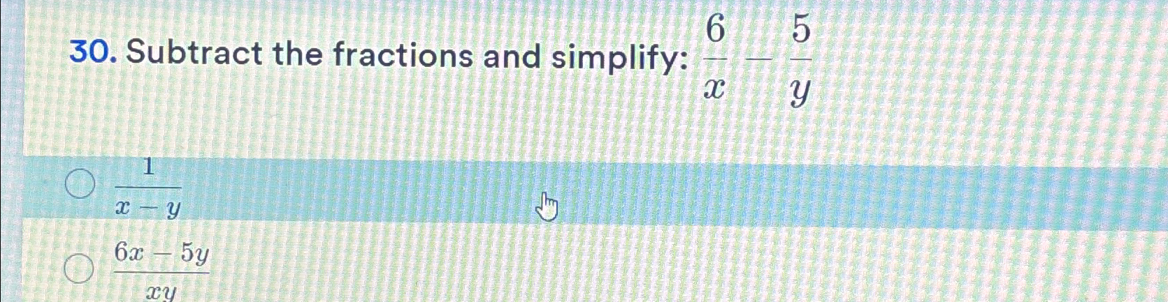 Solved Subtract the fractions and simplify: 6x-5y1x-y6x-5yxy | Chegg.com