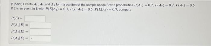 Solved (1 point) Events A1,A2 and A3 form a partiton of the | Chegg.com