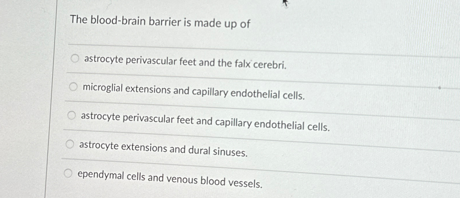 Solved The blood-brain barrier is made up ofastrocyte | Chegg.com