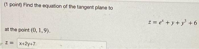 Solved ( 1 point) Find the equation of the tangent plane to | Chegg.com