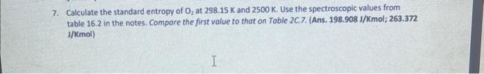Solved 7. Calculate the standard entropy of O2 at 298.15 K | Chegg.com