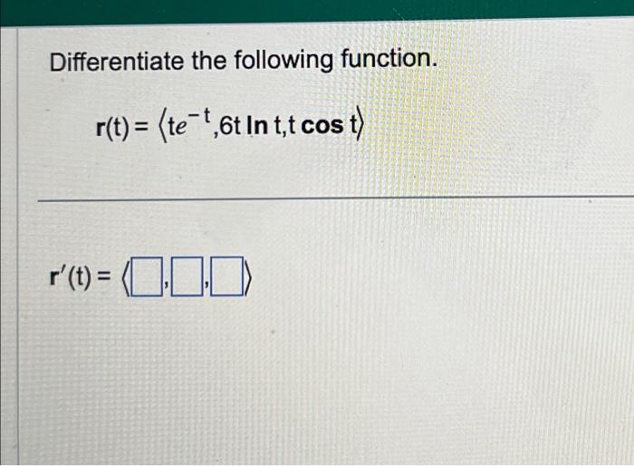 Solved Differentiate the following function. | Chegg.com