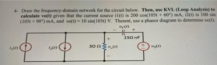Solved 4- Draw the frequency-domain network for the circuit | Chegg.com