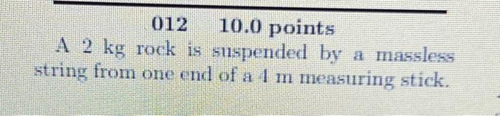 Solved 01210.0 points A 2 kg rock is suspended by a massless | Chegg.com