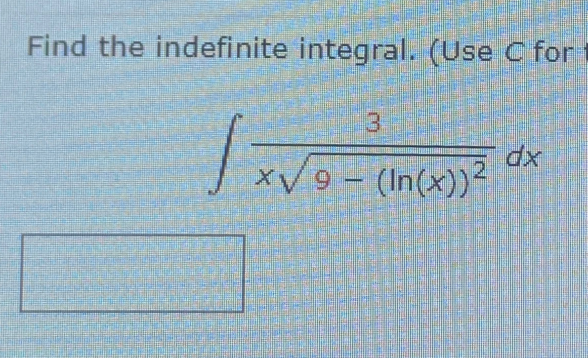 Solved Find the indefinite integral. (Use C | Chegg.com