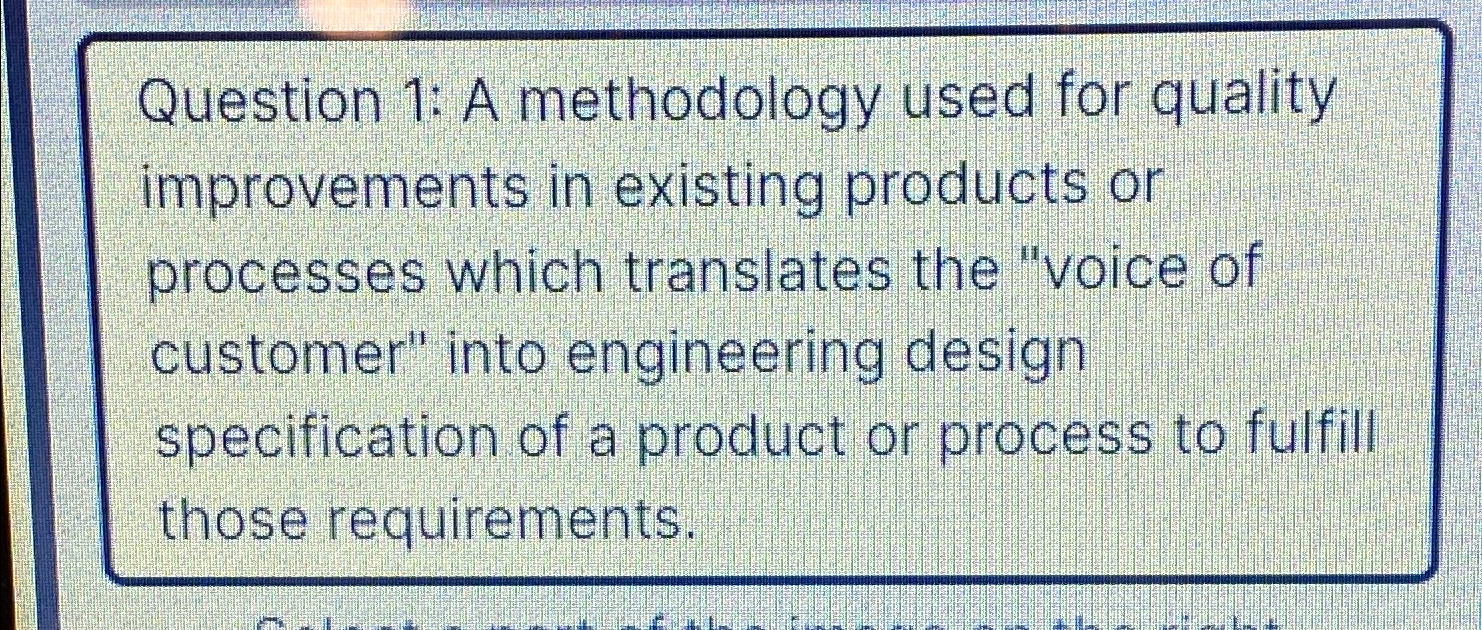 Solved Question 1: A methodology used for quality | Chegg.com