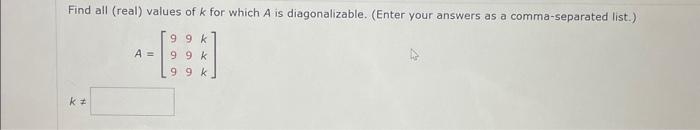 Solved Find all (real) values of k for which A is | Chegg.com