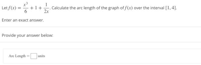 Solved Let f(x)=6x3+1+2x1. Calculate the arc length of the | Chegg.com