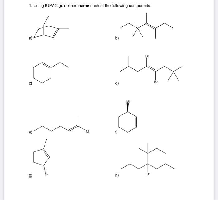Solved 1. Using IUPAC guidelines name each of the following | Chegg.com