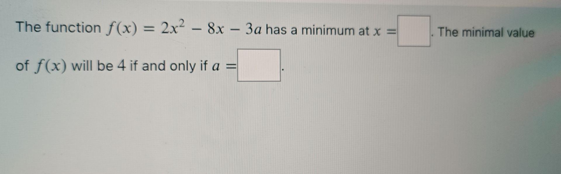 Solved The Function F X 2x2−8x−3a Has A Minimum At X The