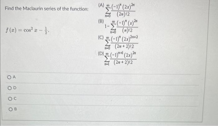 Solved Find the Maclaurin series of the function: (A) | Chegg.com