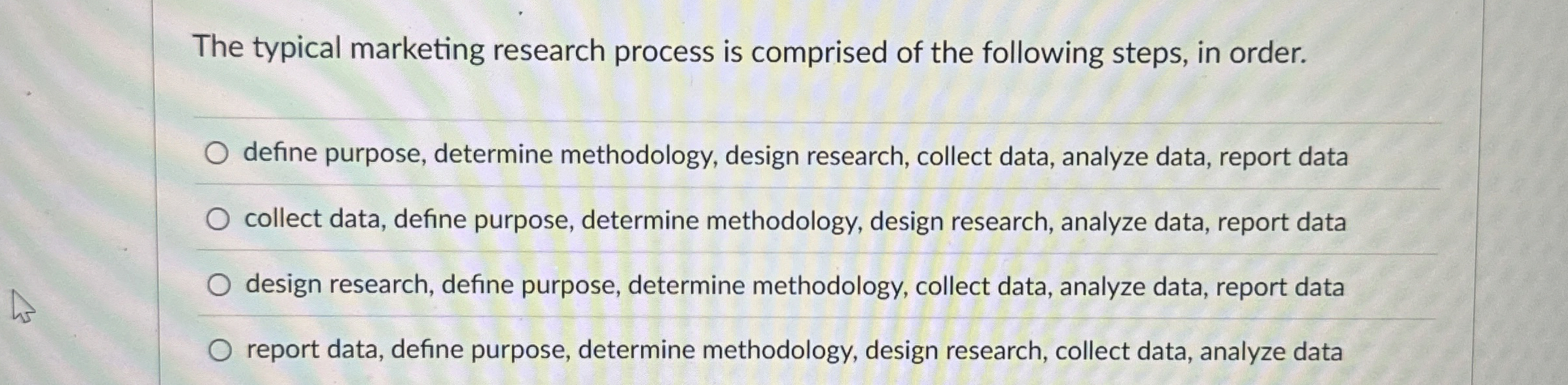 Solved The typical marketing research process is comprised | Chegg.com