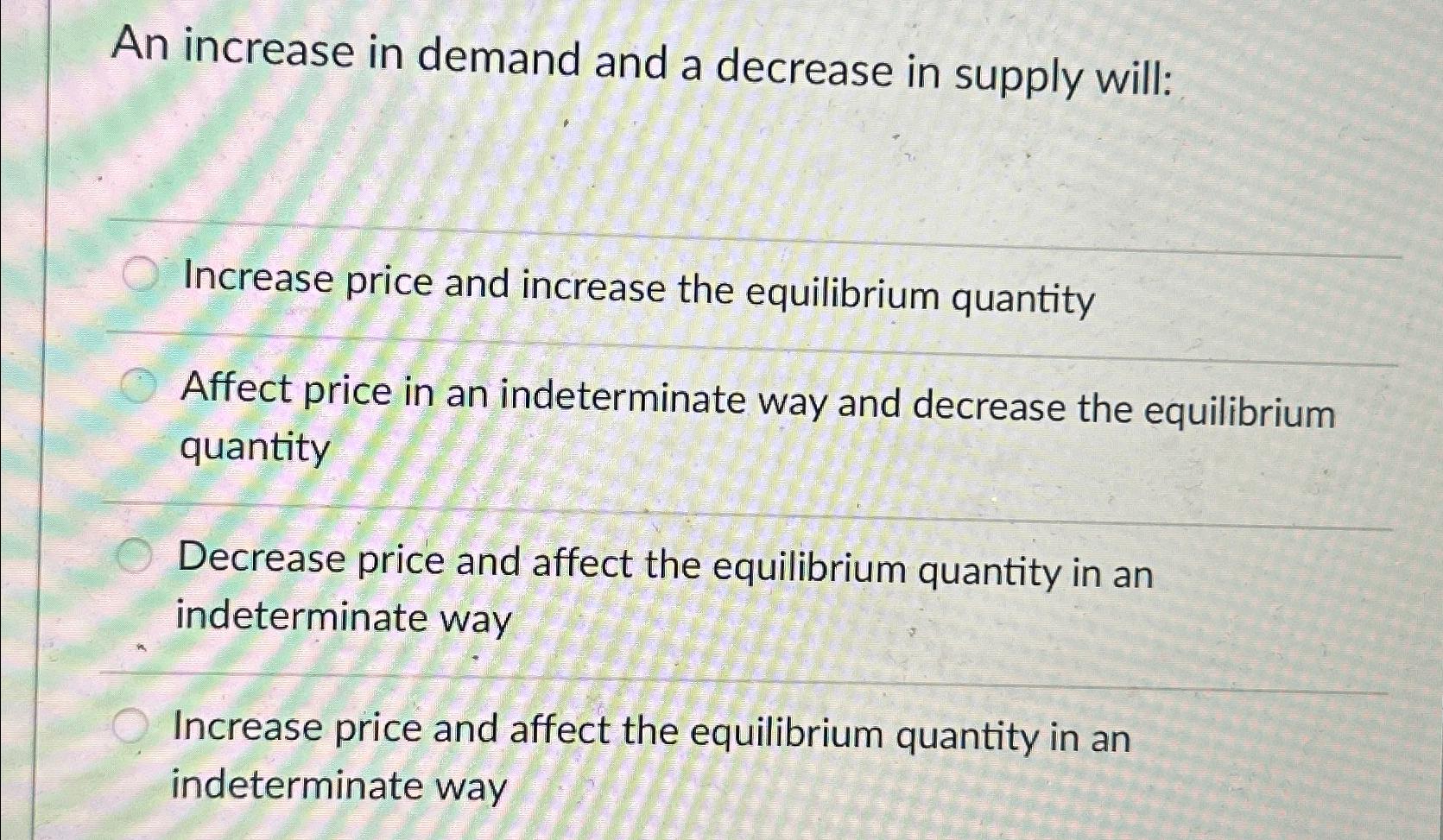 Solved An increase in demand and a decrease in supply | Chegg.com