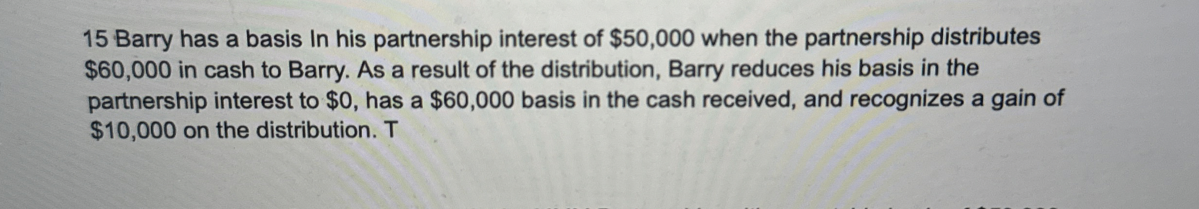 Solved 15 ﻿Barry has a basis In his partnership interest of | Chegg.com