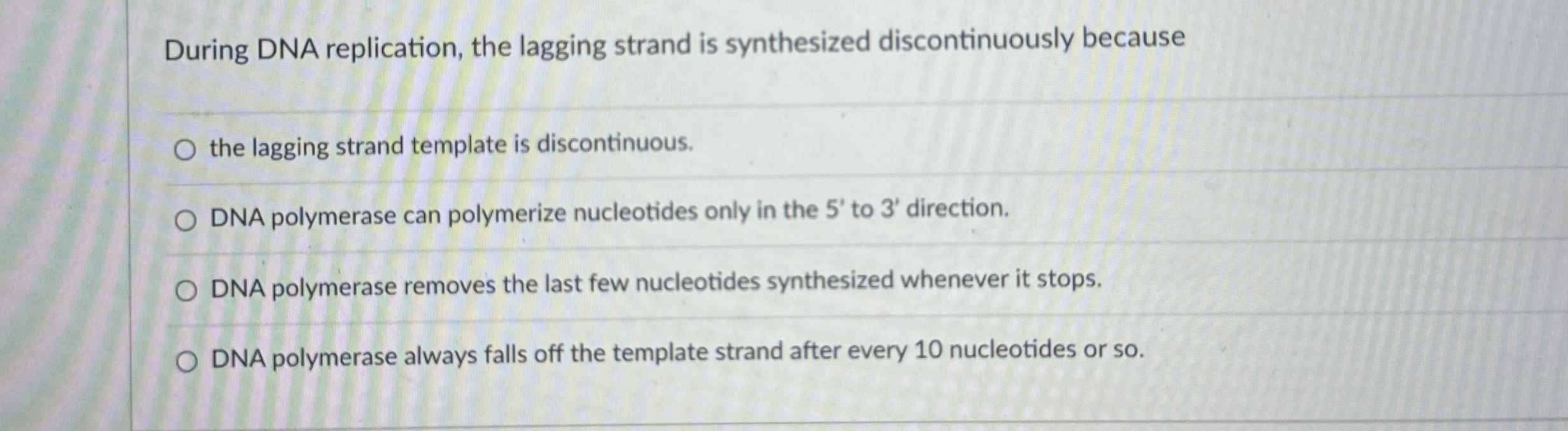 Solved During DNA replication, the lagging strand is | Chegg.com