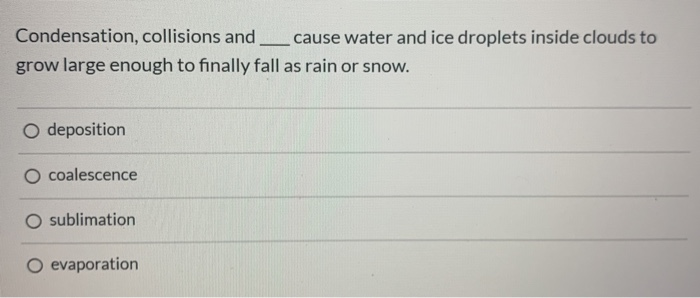 Solved Condensation, collisions and _ cause water and ice | Chegg.com