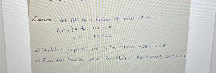 Solved Exercise: Let f(t) be a furction of panad 2π3t | Chegg.com Solved Exercise: Let f(t) be a furction of panad 2π3t | Chegg.com