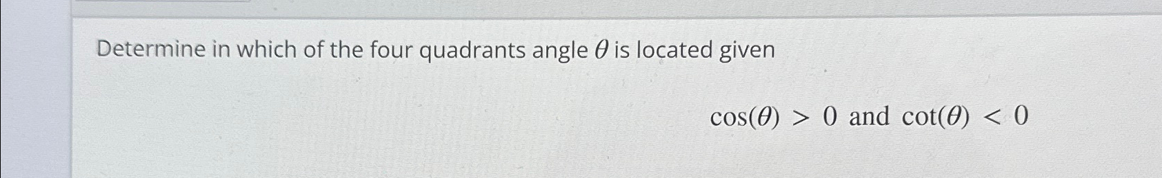 Solved Determine in which of the four quadrants angle θ ﻿is | Chegg.com