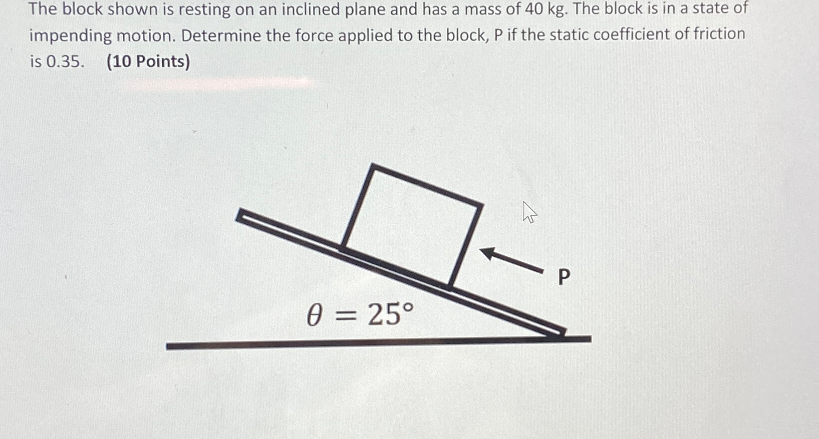 Solved The block shown is resting on an inclined plane and | Chegg.com