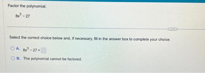 Solved Factor the polynomial. 8x3−27 Select the correct | Chegg.com