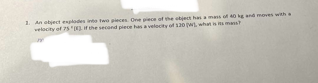 Solved An object explodes into two pieces. One piece of the | Chegg.com