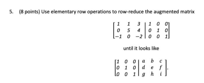 Solved 5. (8 points) Use elementary row operations to | Chegg.com