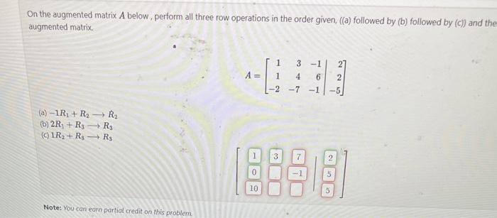 Solved On the augmented matrix A below, perform all three | Chegg.com