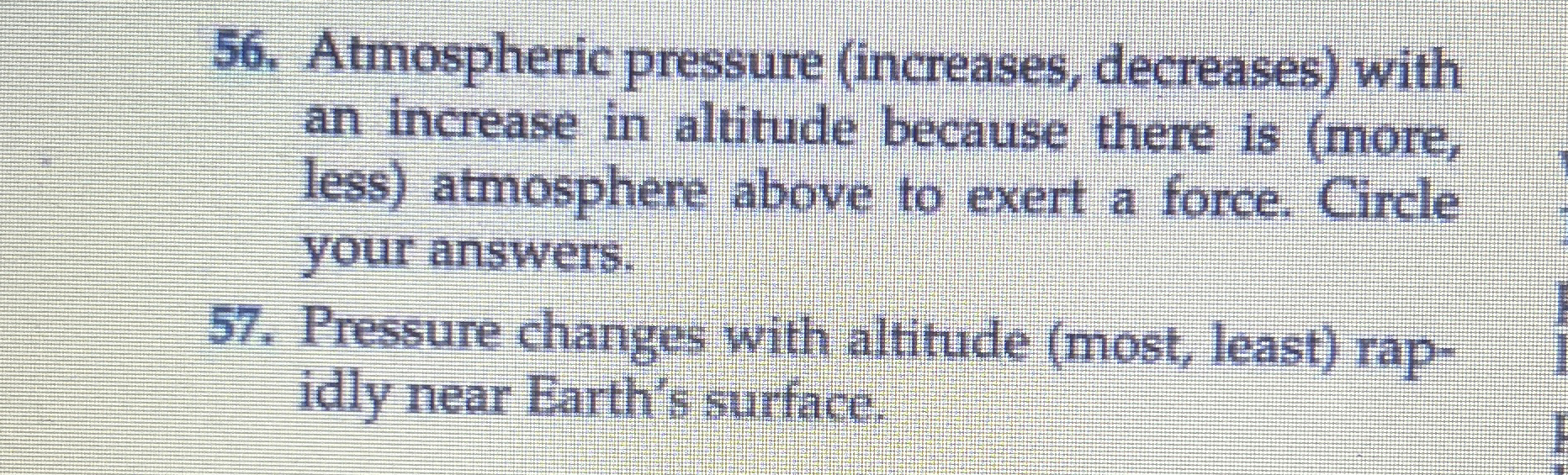 Solved Atmospheric pressure (increases, ﻿decreases) ﻿withan | Chegg.com
