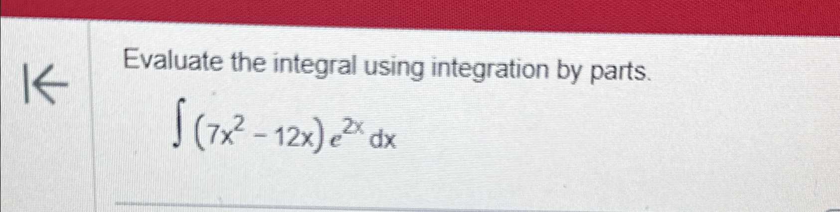 Solved Evaluate the integral using integration by | Chegg.com