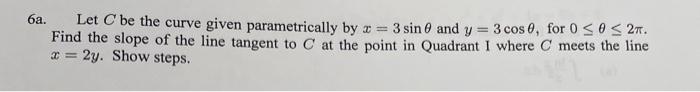 Solved 6a Let C Be The Curve Given Parametrically By 