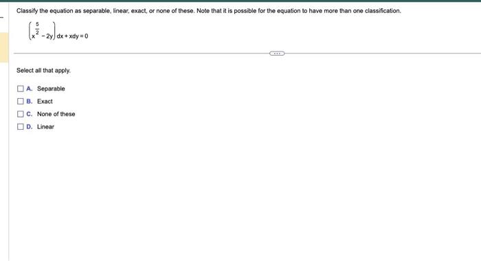 Solved Classify The Equation As Separable Linear Exact Or