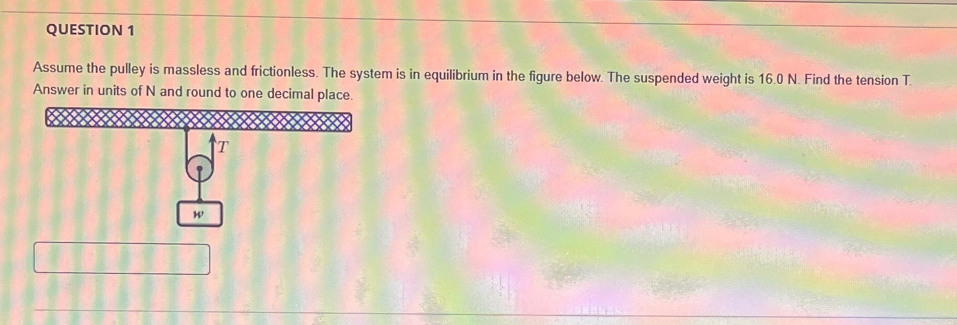 Solved QUESTION 1Assume the pulley is massless and | Chegg.com Solved QUESTION 1Assume the pulley is massless and | Chegg.com