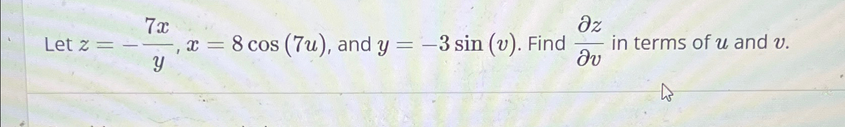 Solved Let z=-7xy,x=8cos(7u), ﻿and y=-3sin(v). ﻿Find | Chegg.com