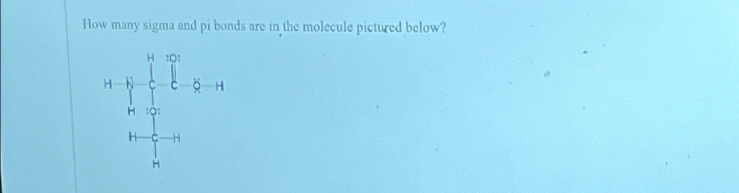 Solved How many sigma and pi bonds are in the molecule | Chegg.com