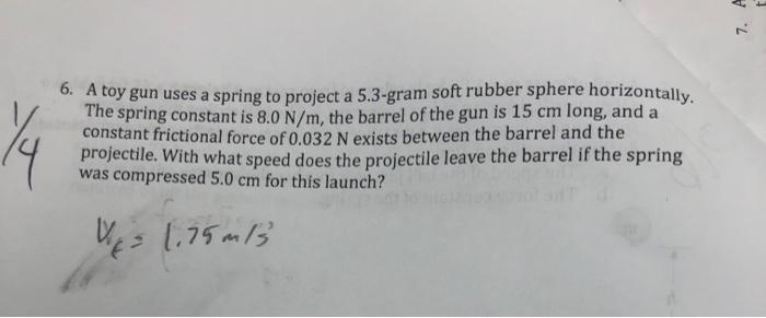 Solved 1 7. A 14 6. A toy gun uses a spring to project a | Chegg.com