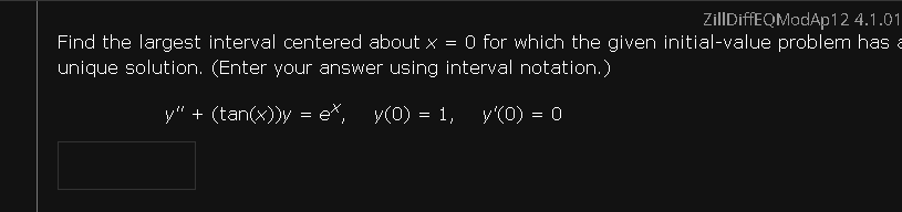 Solved ZillDiffEQModAp1 2 4.1.01Find the largest interval | Chegg.com