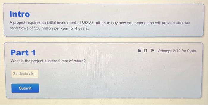 Solved Intro A project requires an initial investment of | Chegg.com