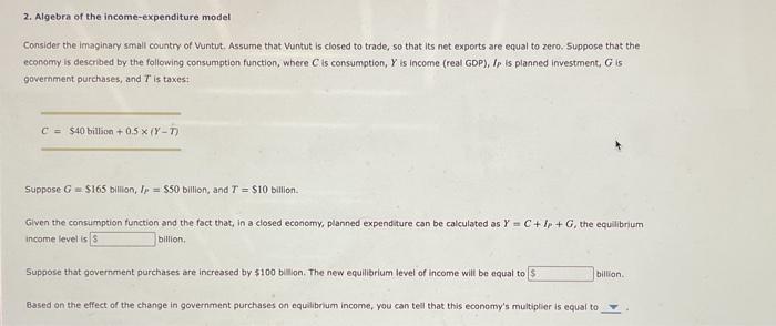Solved 2. Algebra of the income-expenditure model Consider | Chegg.com